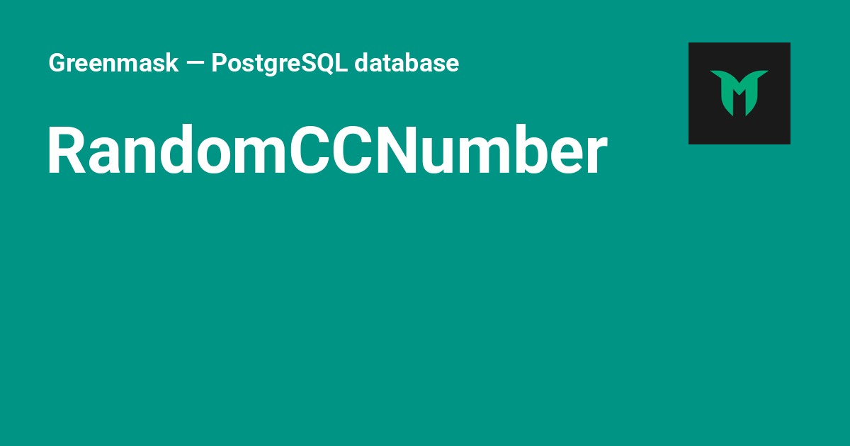 RandomCCNumber - Greenmask — PostgreSQL database anonymization and ...