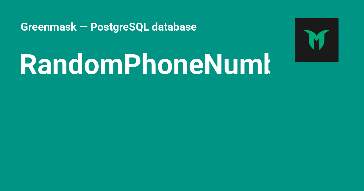 RandomPhoneNumber - Greenmask — PostgreSQL database anonymization and ...