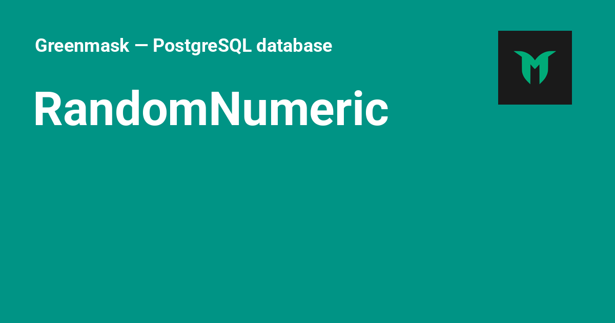 Randomnumeric Greenmask — Postgresql Database Anonymization And