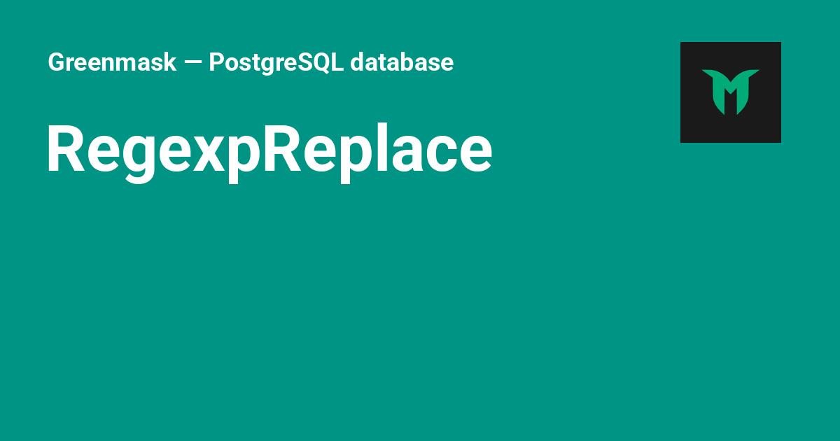 RegexpReplace - Greenmask — PostgreSQL database anonymization and synthetic data generation tool