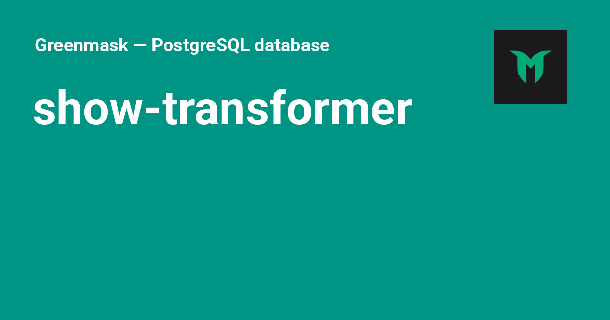 Show Transformer Greenmask — Postgresql Database Anonymization And 5219