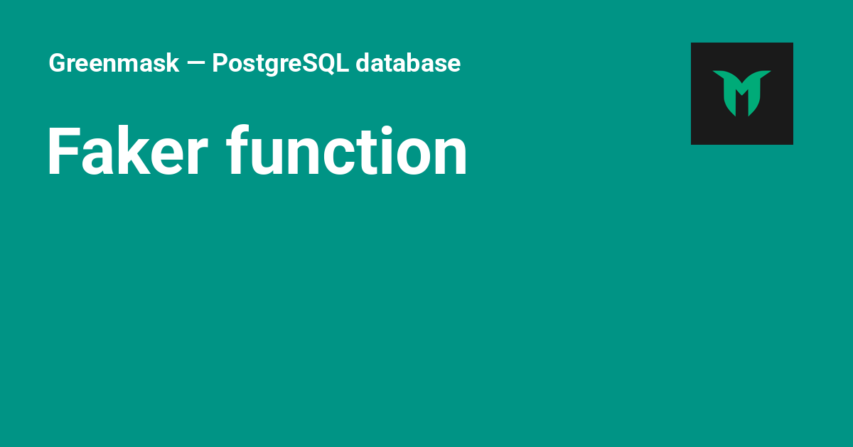 Faker Function Greenmask — Postgresql Database Anonymization And 6818