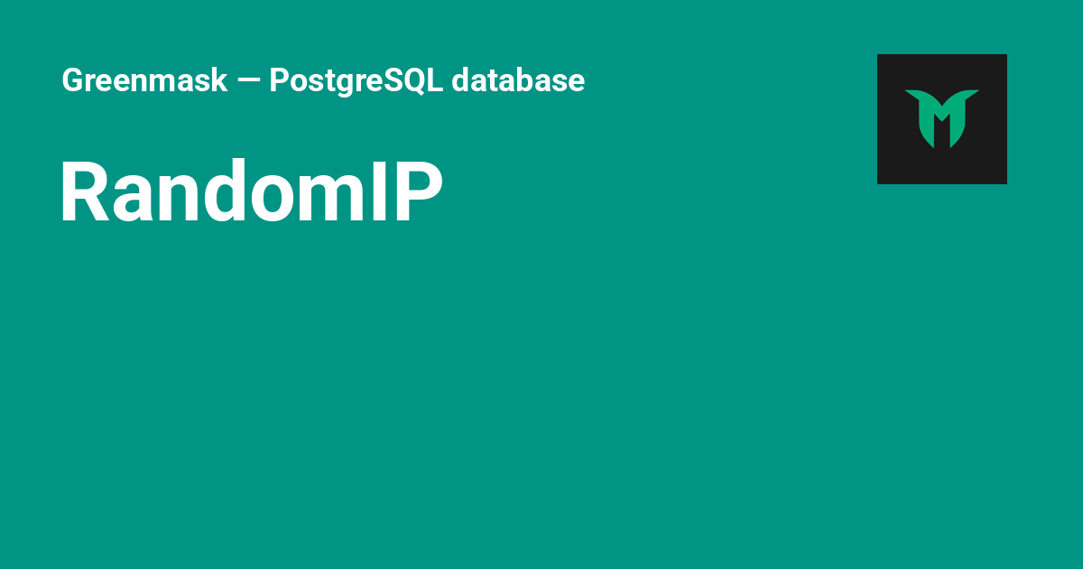 Randomip Greenmask — Postgresql Database Anonymization And Synthetic