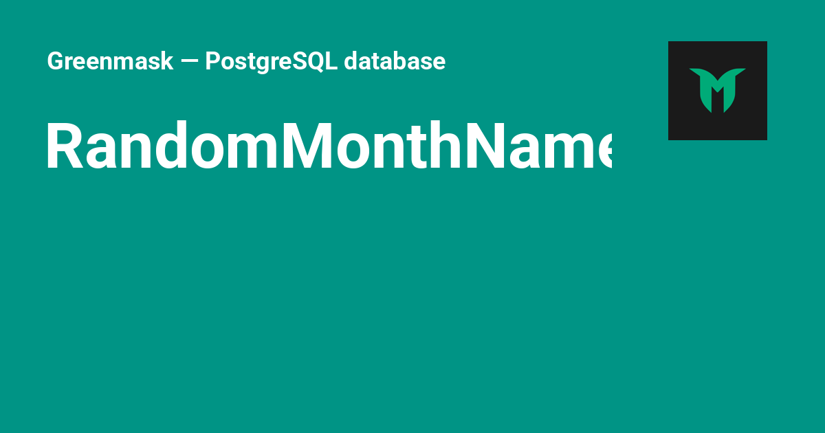 Randommonthname Greenmask — Postgresql Database Anonymization And 2099