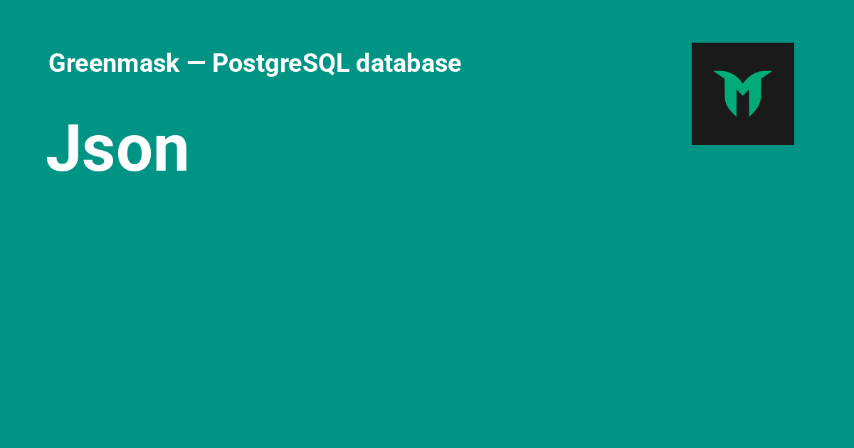 Json Greenmask — Postgresql Database Anonymization And Synthetic Data Generation Tool