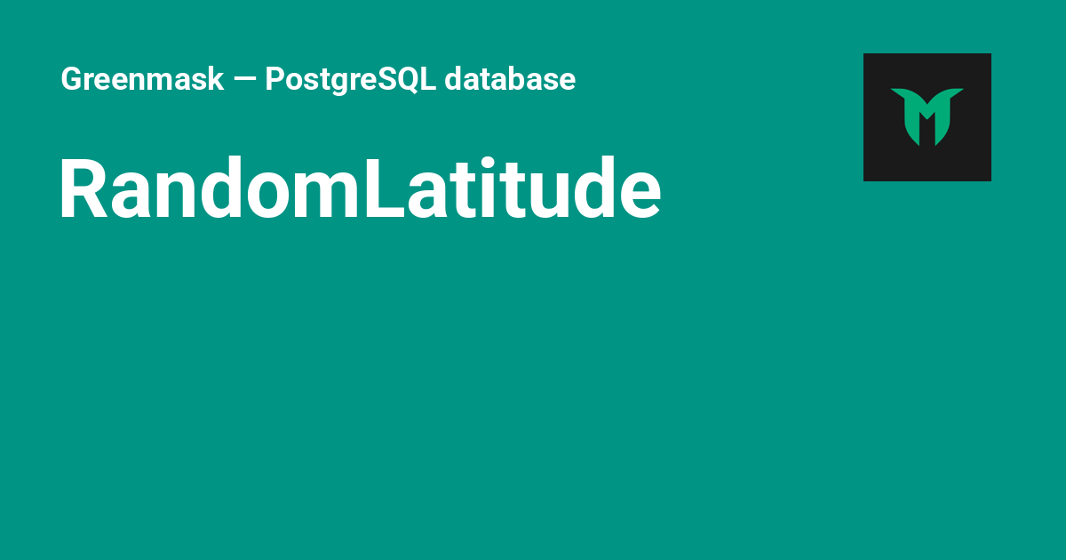 Randomlatitude Greenmask — Postgresql Database Anonymization And