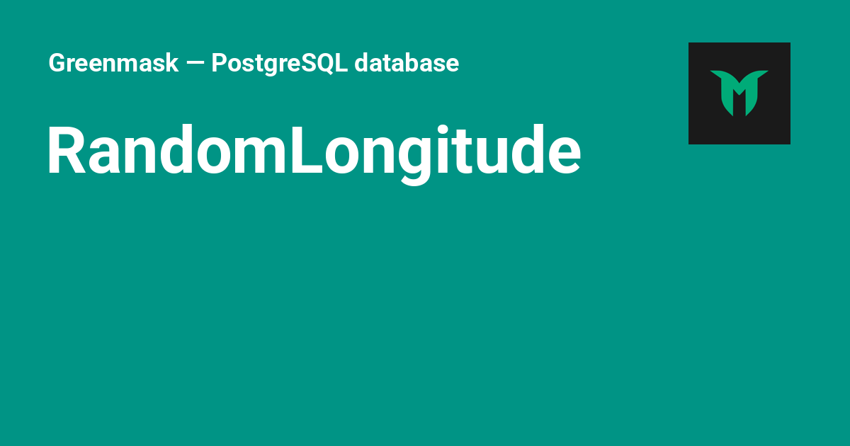 RandomLongitude - Greenmask — PostgreSQL database anonymization and ...