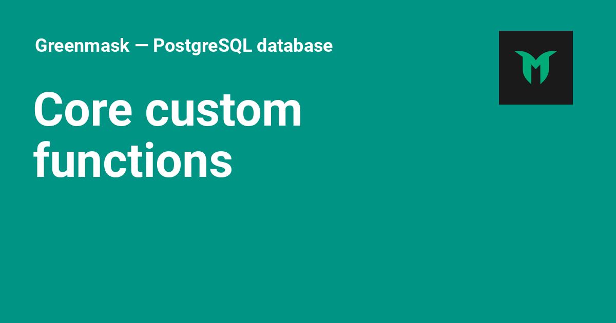 Core custom functions - Greenmask — PostgreSQL database anonymization and synthetic data ...