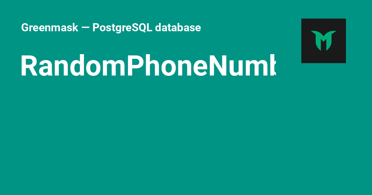RandomPhoneNumber - Greenmask — PostgreSQL database anonymization and ...