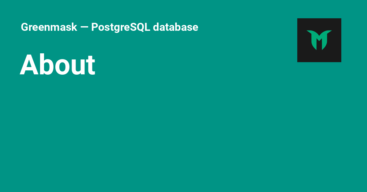 About Greenmask — Postgresql Database Anonymization And Synthetic Data Generation Tool