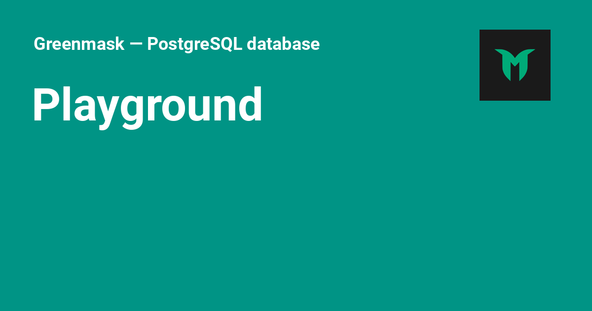 Playground - Greenmask — PostgreSQL database anonymization and synthetic data generation tool