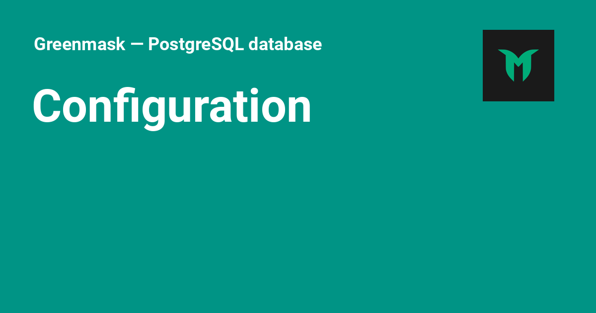 Configuration Greenmask — Postgresql Database Anonymization And