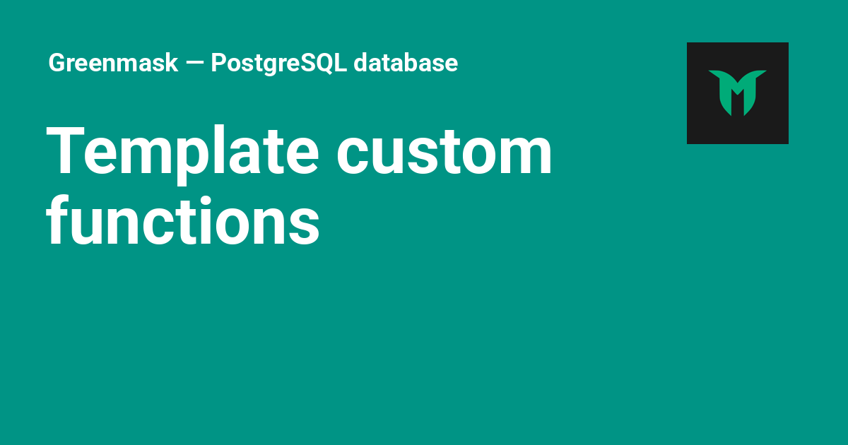 Template Custom Functions Greenmask — Postgresql Database 