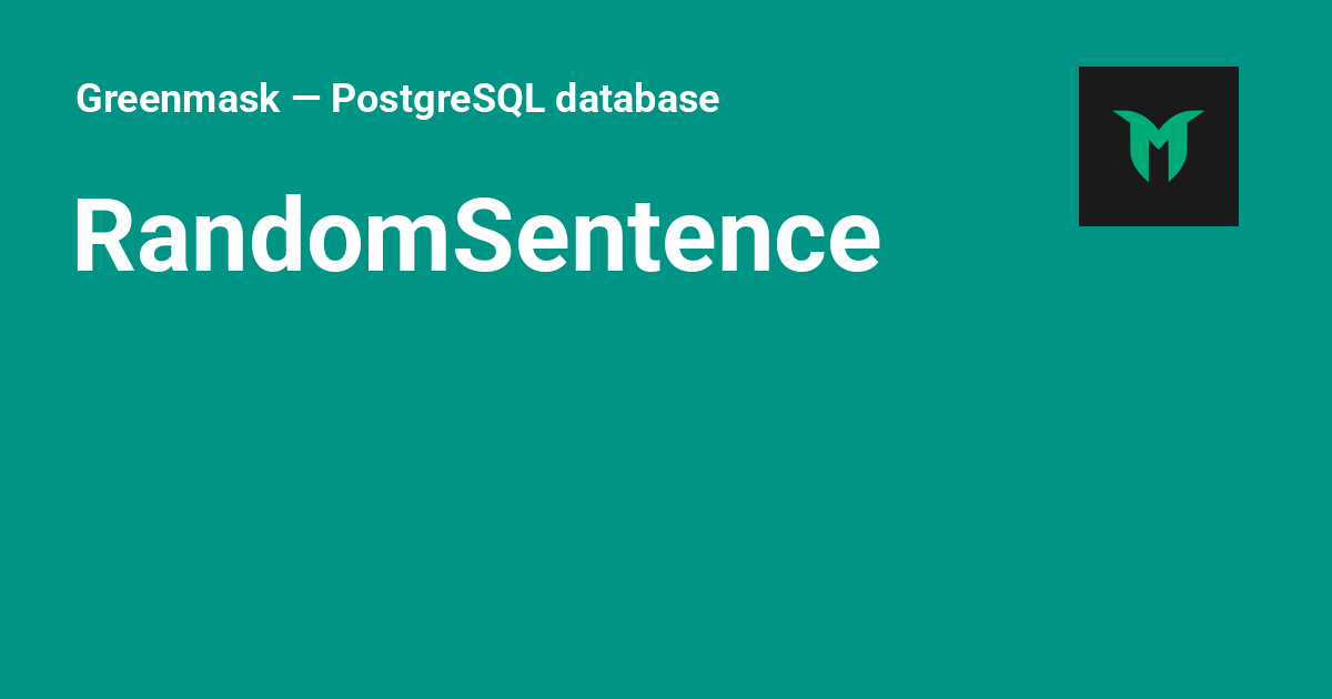 RandomSentence - Greenmask — PostgreSQL database anonymization and ...