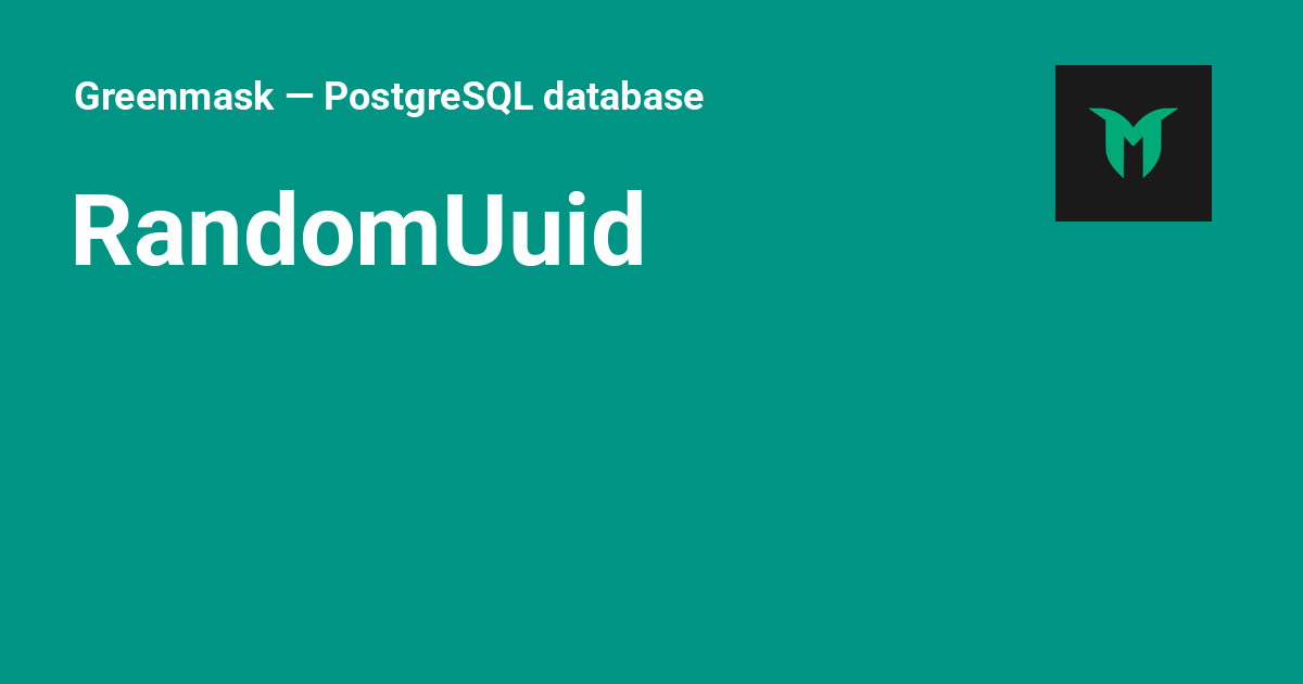 Randomuuid Greenmask — Postgresql Database Anonymization And