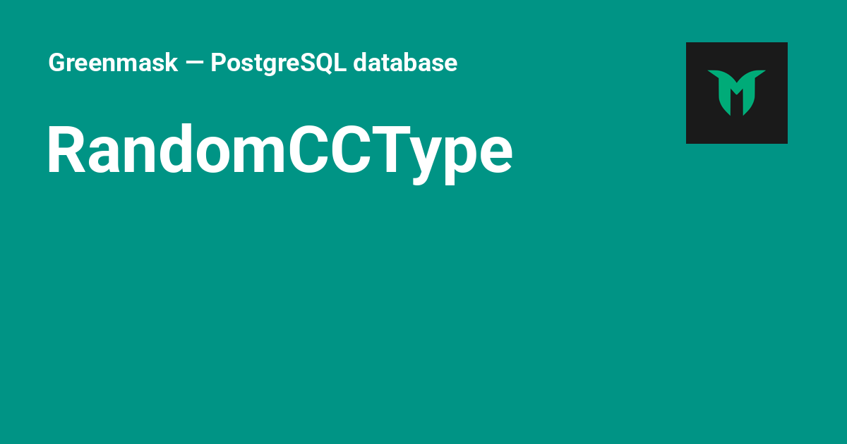 Randomcctype Greenmask — Postgresql Database Anonymization And