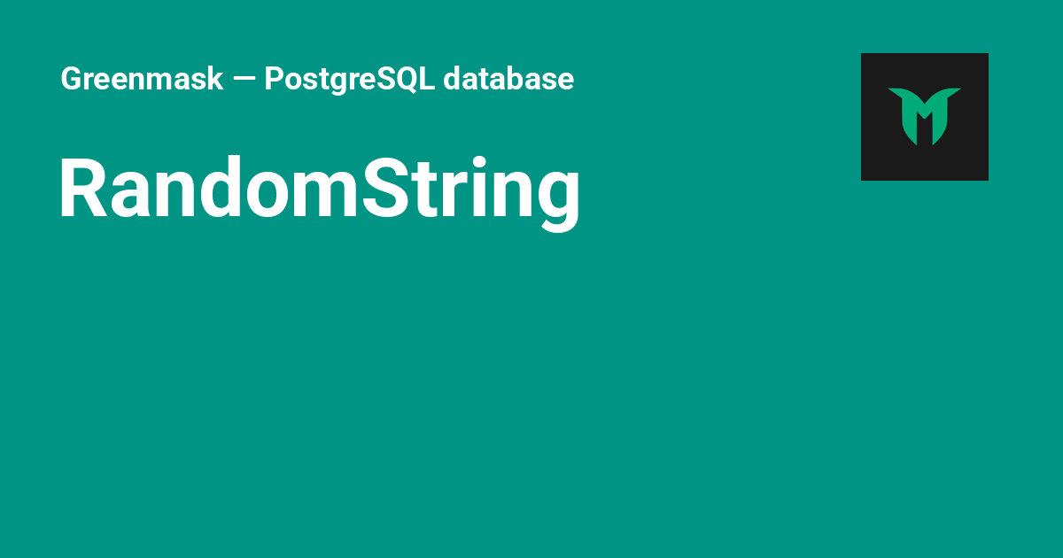 Randomstring Greenmask — Postgresql Database Anonymization And